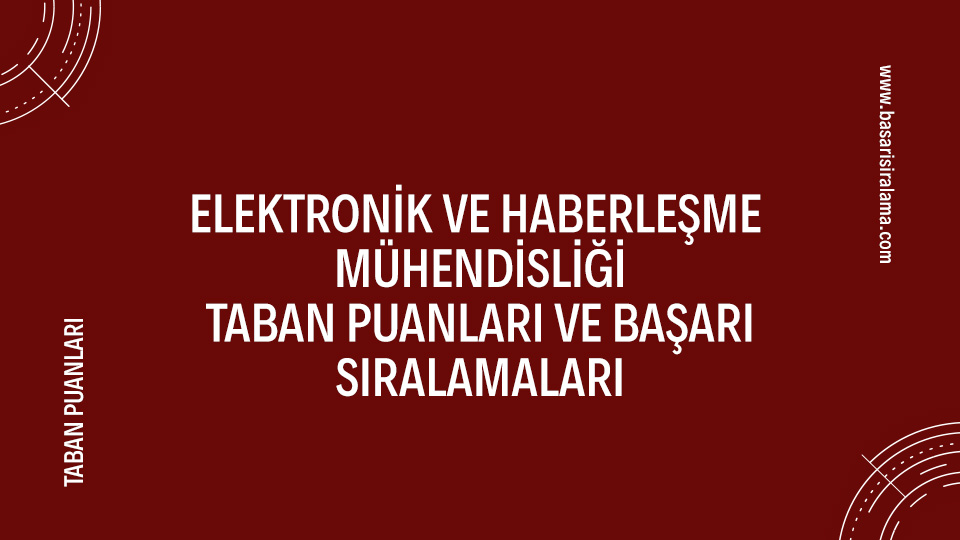 Elektronik ve Haberleşme Mühendisliği 📡 Taban Puanları ve Başarı ... Elektronik ve Haberleşme Mühendisliği 📡 Taban Puanları ve Başarı ...