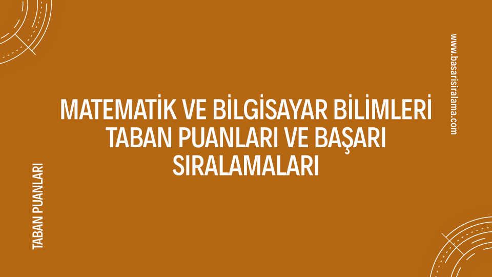 Matematik ve Bilgisayar Bilimleri Üniversite Puan ve Sıralama Listesi
