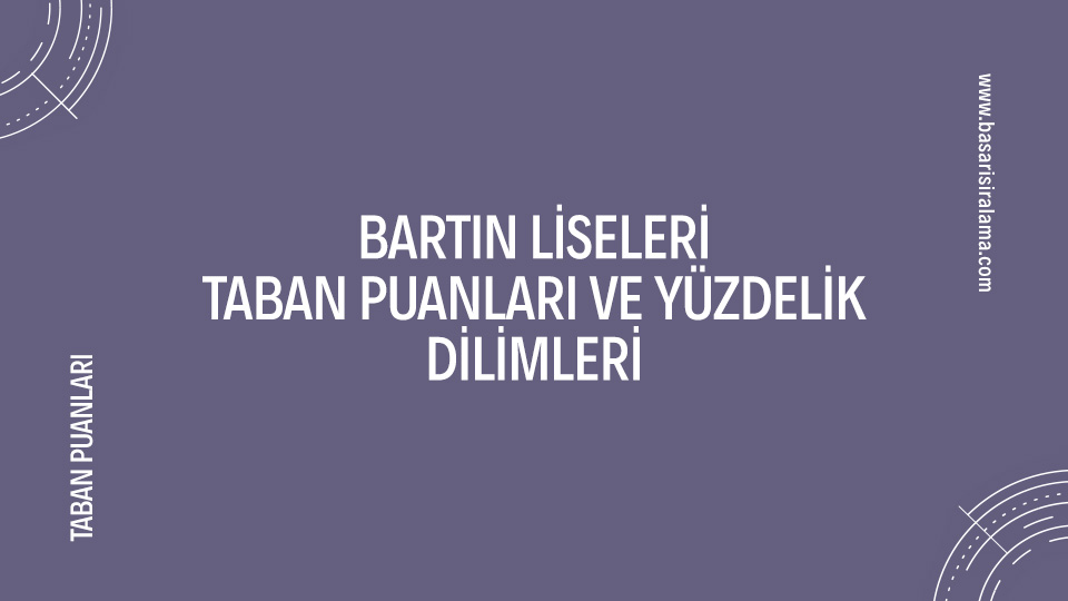 Bartın Liseleri Taban Puanlar ve Yüzdelikler