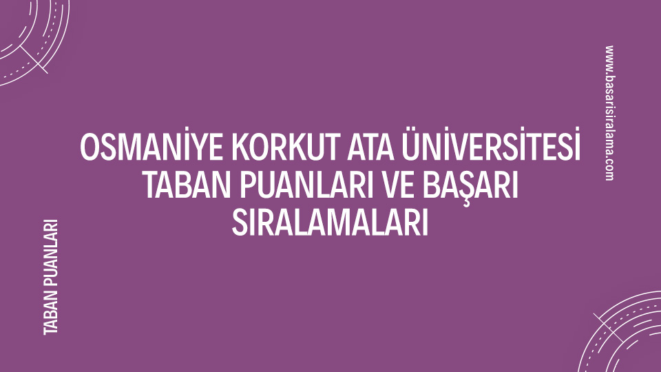 Osmaniye Korkut Ata Üniversitesi Lisans ve Önlisans Puanları