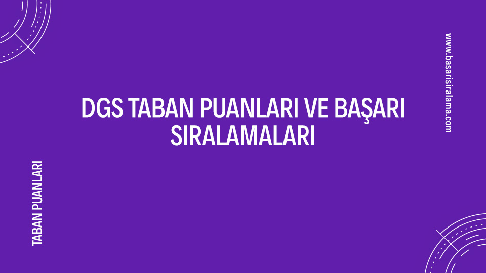 DGS Bölümleri 🎯 Taban Puanları ve Başarı Sıralamaları